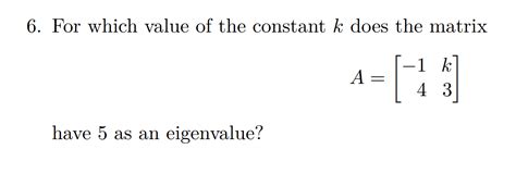 Solved 6 For Which Value Of The Constant K Does The Matrix