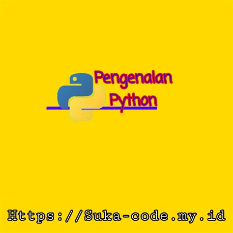 pengenalan python suka code suka code