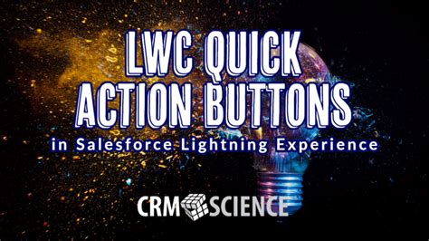 Lwc Quick Action Buttons In Salesforce Lightning Experience
