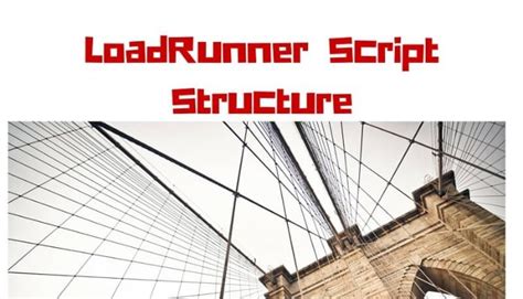 Learn More About Loadrunner Script Structure
