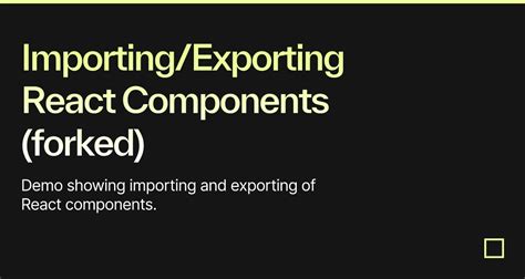 Importingexporting React Components Forked Codesandbox