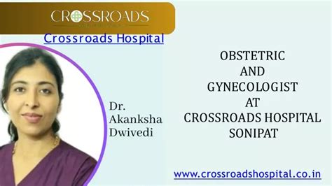 ppt dr akanksha dwivedi obstetric and gynecologist at crossroads