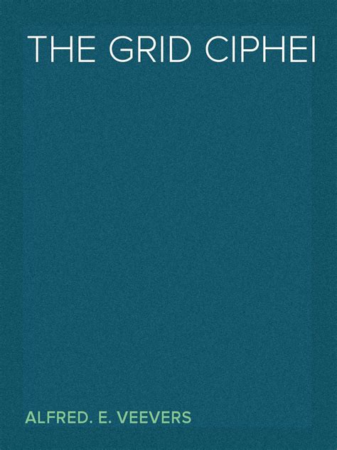 The Grid Cipher Cipher Secrecy