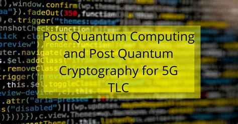 Post Quantum Computing And Post Quantum Cryptography For 5g Tlc Undercode Testing