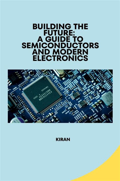 Building The Future A Guide To Semiconductors And Modern Electronics Kiran Buch Jpc De
