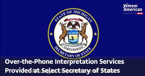 The Yemeni American Over The Phone Interpretation Services Provided At Select Secretary Of States