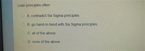 Solved Lean principles often:A. ﻿contradict Six Sigma | Chegg.com