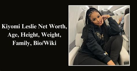 Kiyomi Leslie Net Worth Age Height Weight Bio Wiki