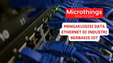 Mengakuisisi Data Ethernet Di Industri Berbasis IoT