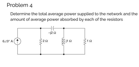 Solved Determine The Total Average Power Supplied To The