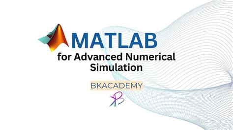 Matlab For Advanced Numerical Simulation Science And Technology