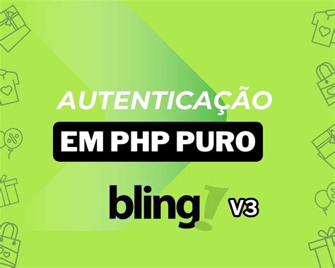 Api Bling V3 Autenticação Oauth 20 Script Em Php Maycon Braga