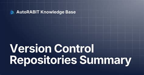 Version Control Repositories Summary Autorabit Knowledge Base