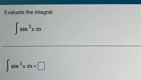 [answered] evaluate the integral 3 sin x dx sin x dx kunduz