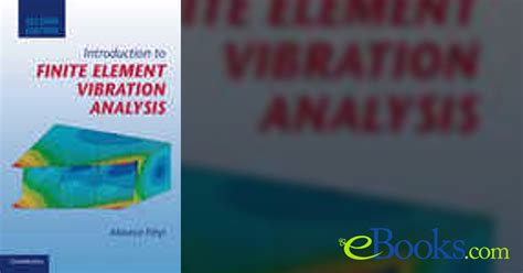 Introduction To Finite Element Vibration Analysis 2nd Ed