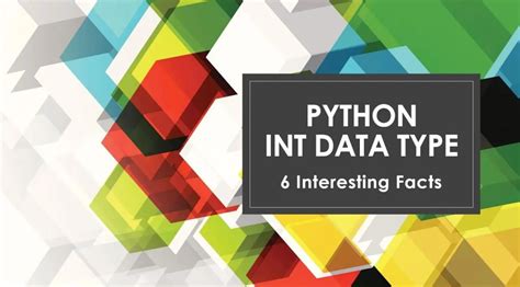 6 Interesting Facts You Are Less Familiar With Python Int Data Type