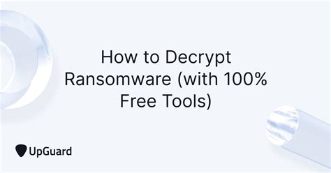 How To Decrypt Ransomware With 100 Free Tools UpGuard