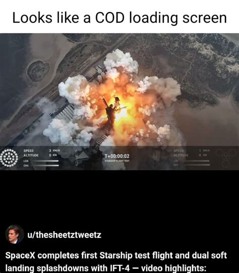 Looks Like A Cod Loading Screen Speed Lox Starship Flight Test Spacex Completes First Starship