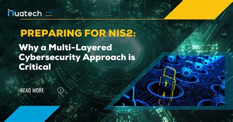 Why A Multi Layered Cybersecurity Strategy Is Essential Under Nis2 Nuatech Why A Multi Layered Cybersecurity Strategy Is Essential Under Nis2 Nuatech
