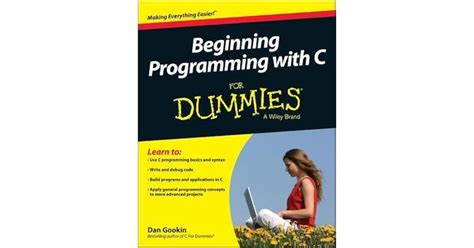 Beginning Programming With C For Dummies By Dan Gookin