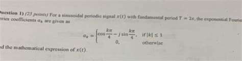 Solved Uestion 1 25 Points For A Sinusoidal Periodic Chegg Com