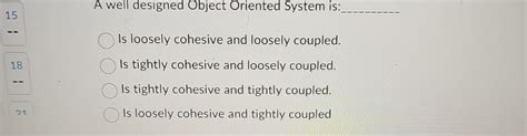 Solved A Well Designed Object Oriented System Is Is Loosely