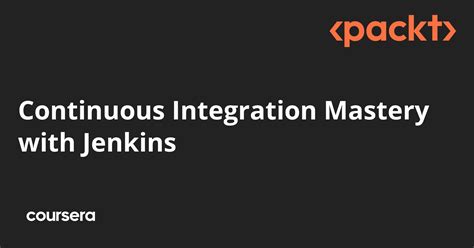 Continuous Integration Mastery With Jenkins Coursera