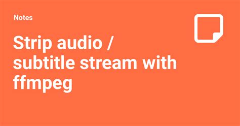 Strip Audio Subtitle Stream With Ffmpeg Notes