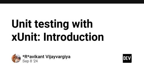 Unit Testing With Xunit Introduction Dev Community