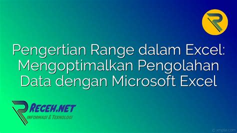 Pengertian Range dalam Excel: Mengoptimalkan Pengolahan Data dengan Microsoft Excel - Receh.net