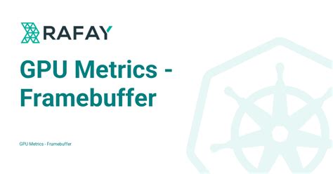 Gpu Metrics Framebuffer Rafay Product Documentation