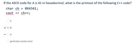 Solved If The ASCII Code For A Is In Hexadecimal What Is Chegg