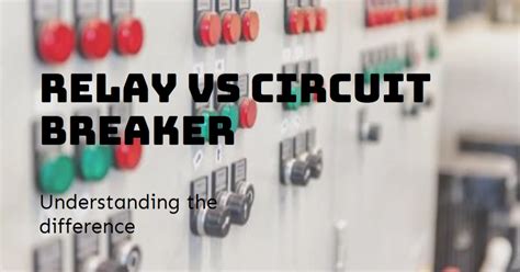 Difference Between Relay And Circuit Breaker Yasir Arafin