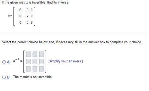 Solved If The Given Matrix Is Invertible Find Its Inverse Chegg
