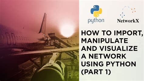 Networkx How To Import Manipulate And Visualize A Network Using