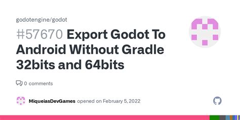 Export Godot To Android Without Gradle 32bits And 64bits · Issue 57670 · Godotenginegodot · Github