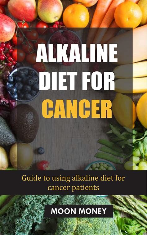 Alkaline Diet For Cancer Guide To Using Alkaline Diet For Cancer