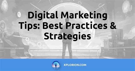 Digital Marketing Tips Best Practices And Strategies Xplorion