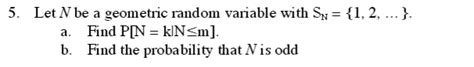 Solved Let N Be A Geometric Random Variable With Sn 1