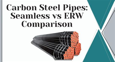Carbon Steel Seamless Vs Erw Pipes Key Differences