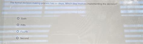 Solved The formal decision-making process has six steps. | Chegg.com