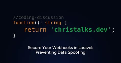 Secure Your Webhooks In Laravel Preventing Data Spoofing Christalksdev