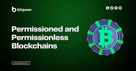 Permissioned And Permissionless Blockchains Bitpowr