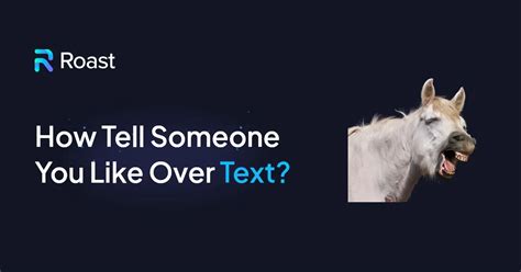 3 Steps To Tell Your Crush You Like Them Over Text Roast