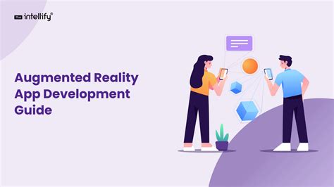 Augmented Reality App Development Guide The Intellify