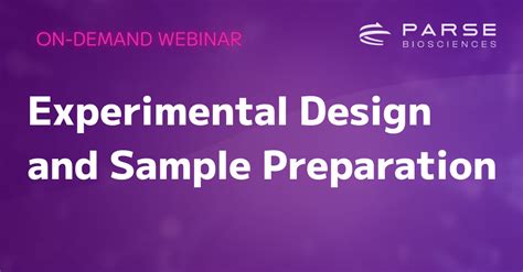 On Demand Webinar Experimental Design And Sample Preparation On Demand Webinar Experimental Design And Sample Preparation