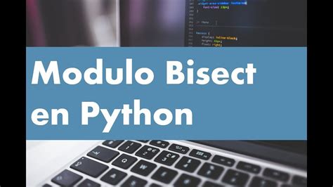 modulo bisect en python mantener listas ordenadas youtube