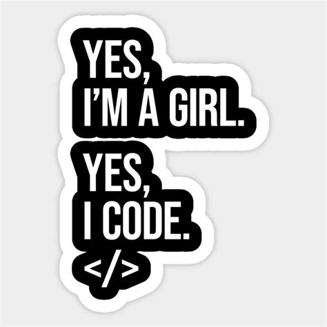 Yes Im A Girl Yes I Code By Lemontee Coder Quote Coder Girl Coding