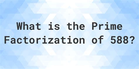 Prime Factors Of 588 Calculatio