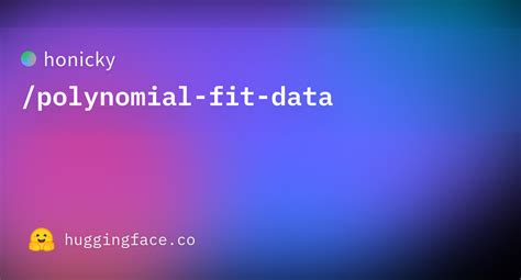 Honickypolynomial Fit Data · Datasets At Hugging Face